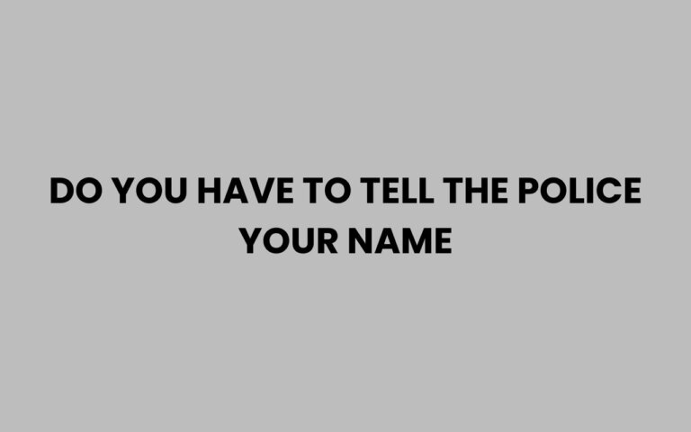 Do You Have to Tell the Police Your Name? Know Your Rights