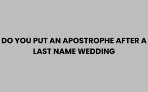 Do You Put an Apostrophe After a Last Name Wedding?