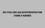 Do You Use an Apostrophe for Family Names Explained