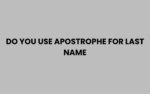 Do You Use Apostrophe for Last Name Correctly?