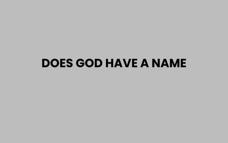 Does God Have a Name? Exploring Divine Names Explained
