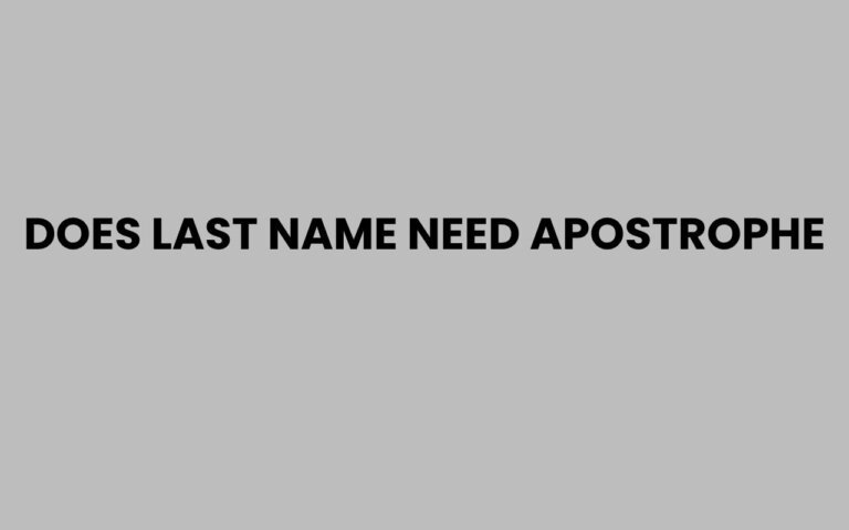 Does Last Name Need Apostrophe? Clear Grammar Guide