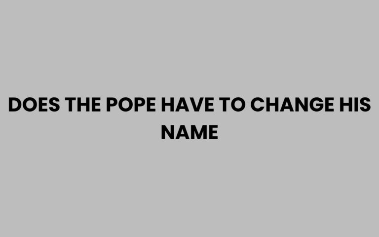 Does the Pope Have to Change His Name? Explained
