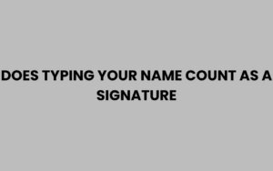 Does Typing Your Name Count as a Legal Signature?