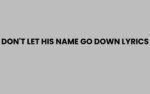 Don't Let His Name Go Down Lyrics That Inspire Strength