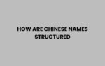 How Are Chinese Names Structured? A Simple Guide