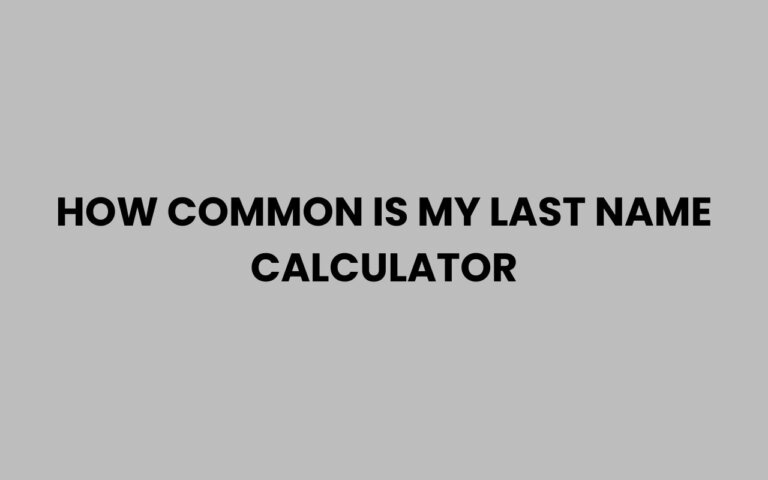 How Common Is My Last Name Calculator: Find Your Surname Rank