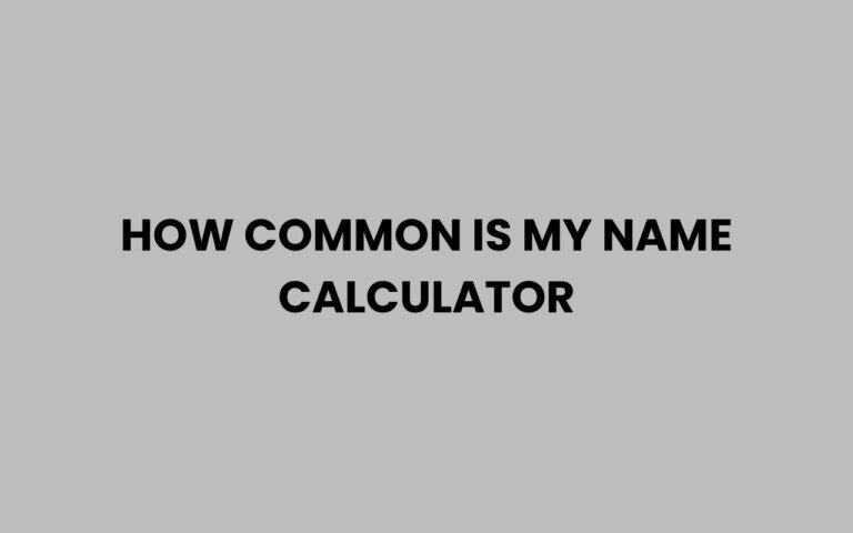 How Common Is My Name Calculator: Find Your Name’s Popularity