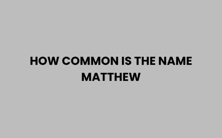 How Common Is the Name Matthew? Popularity Explained