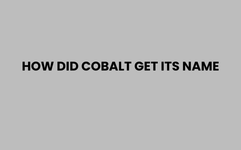 How Did Cobalt Get Its Name? The Fascinating Origin