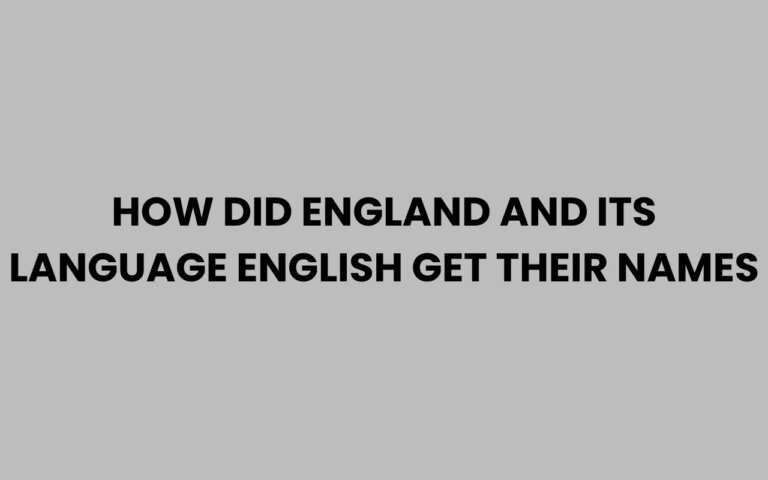 How Did England and Its Language English Get Their Names?