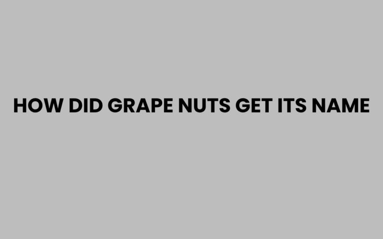 How Did Grape Nuts Get Its Name? The Surprising Story