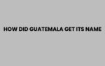 How Did Guatemala Get Its Name? Origins and Meaning Explained