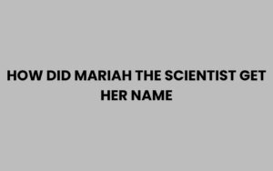 How Did Mariah the Scientist Get Her Name? Explained
