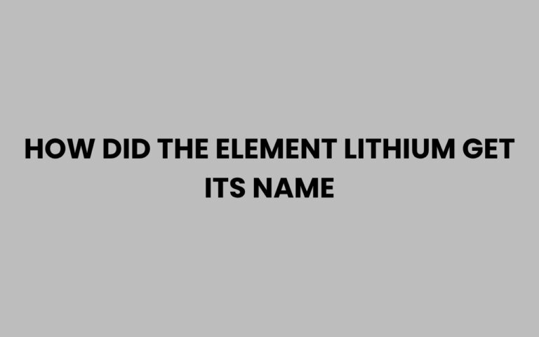 How Did the Element Lithium Get Its Name Explained