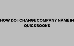 How Do I Change Company Name in QuickBooks Easily