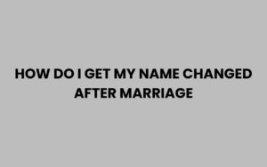 How Do I Get My Name Changed After Marriage Easily