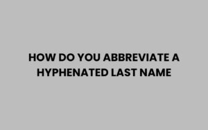 How Do You Abbreviate a Hyphenated Last Name Correctly?
