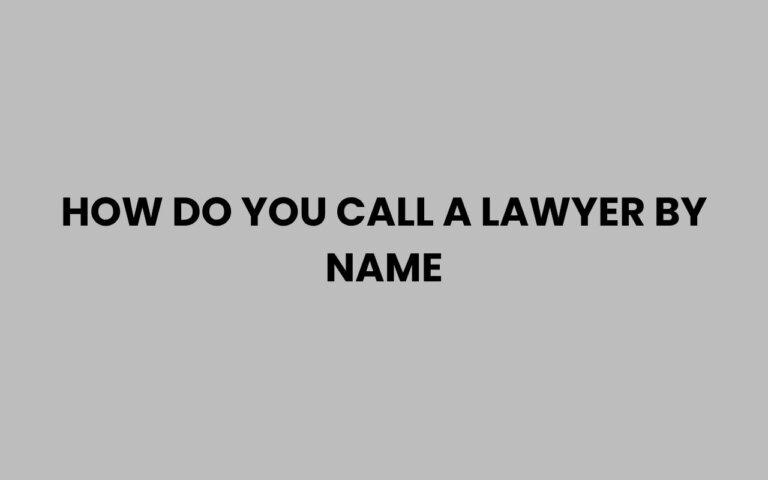 How Do You Call a Lawyer by Name: Tips and Etiquette
