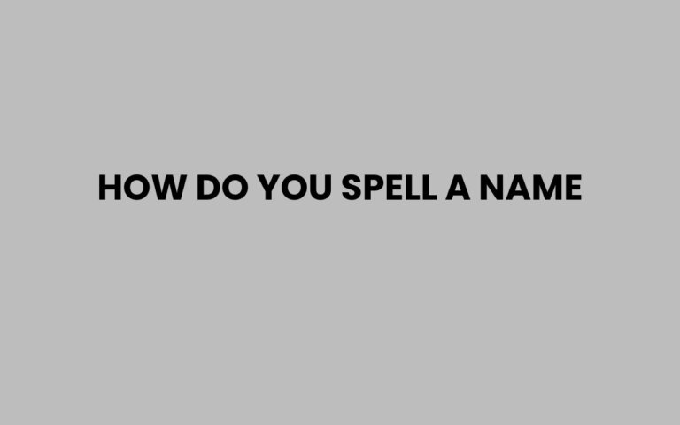 How Do You Spell a Name Correctly and Easily?