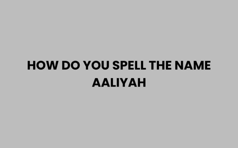 How Do You Spell the Name Aaliyah Correctly?