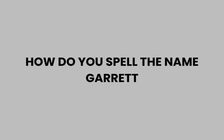 How Do You Spell the Name Garrett Correctly?