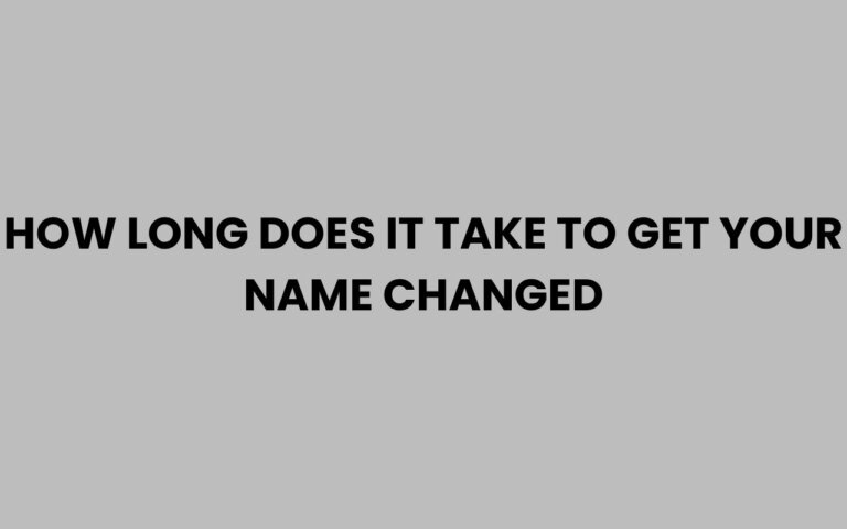 How Long Does It Take to Get Your Name Changed Fast?