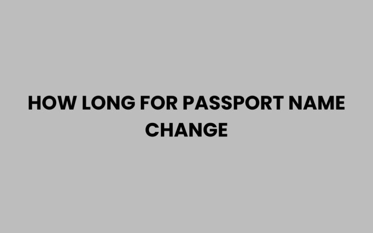 How Long for Passport Name Change: What to Expect