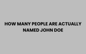How Many People Are Actually Named John Doe Worldwide