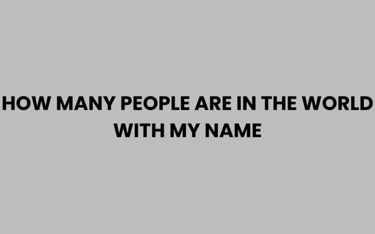 How Many People Are in the World With My Name? Find Out