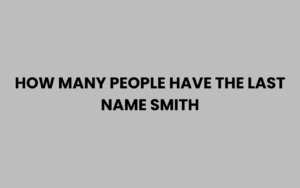 How Many People Have the Last Name Smith Worldwide?