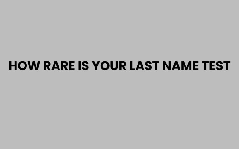 How Rare Is Your Last Name Test: Find Out Instantly