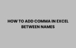 How to Add Comma in Excel Between Names Easily