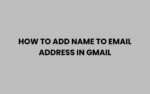 How to Add Name to Email Address in Gmail Easily