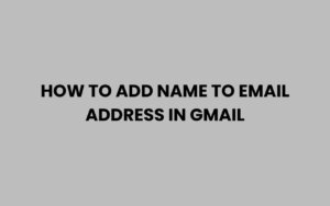 How to Add Name to Email Address in Gmail Easily