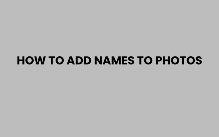How to Add Names to Photos Easily and Quickly
