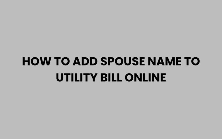 How to Add Spouse Name to Utility Bill Online Easily