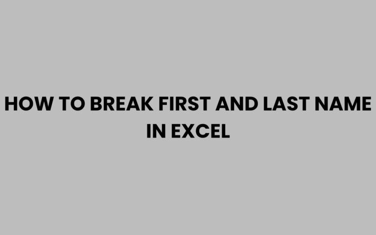 How to Break First and Last Name in Excel Easily