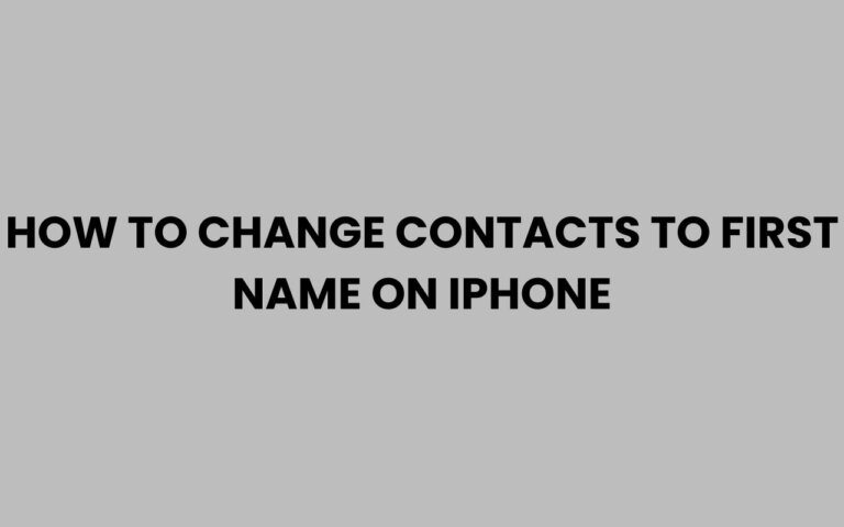 How to Change Contacts to First Name on iPhone Easily