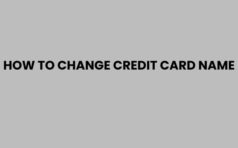 How to Change Credit Card Name Easily and Correctly