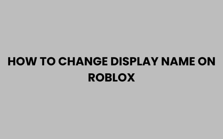 How to Change Display Name on Roblox Quickly and Easily