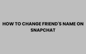 How to Change Friend's Name on Snapchat Easily
