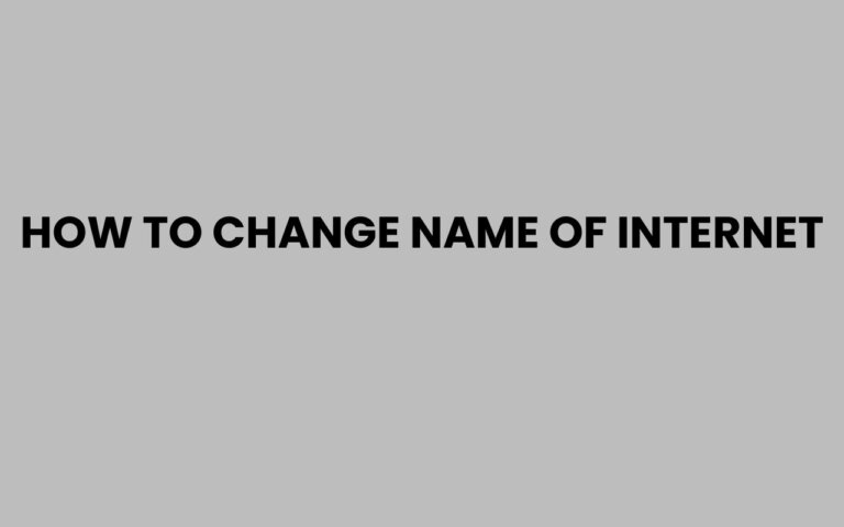 How to Change Name of Internet Easily on Any Device