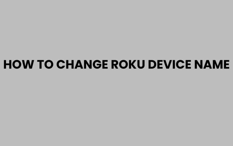 How to Change Roku Device Name Easily in Minutes