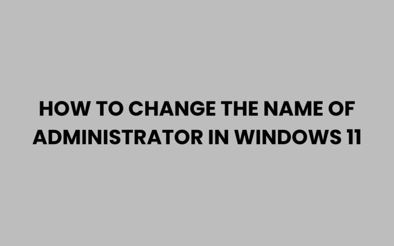How to Change the Name of Administrator in Windows 11 Easily