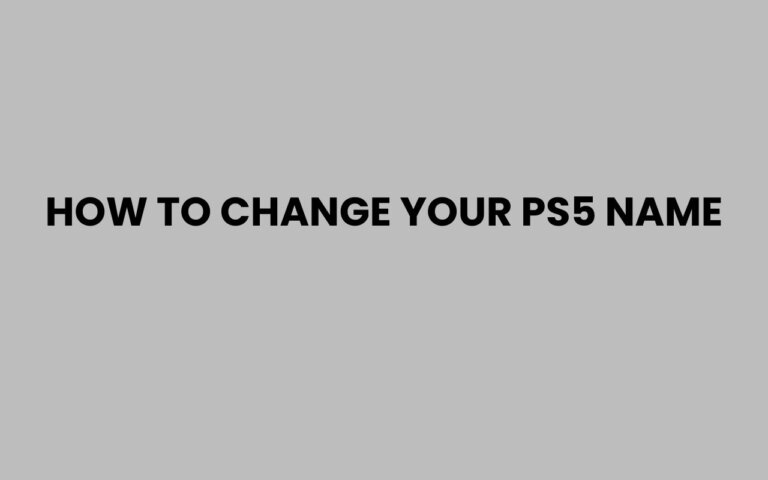 How to Change Your PS5 Name Easily in a Few Steps
