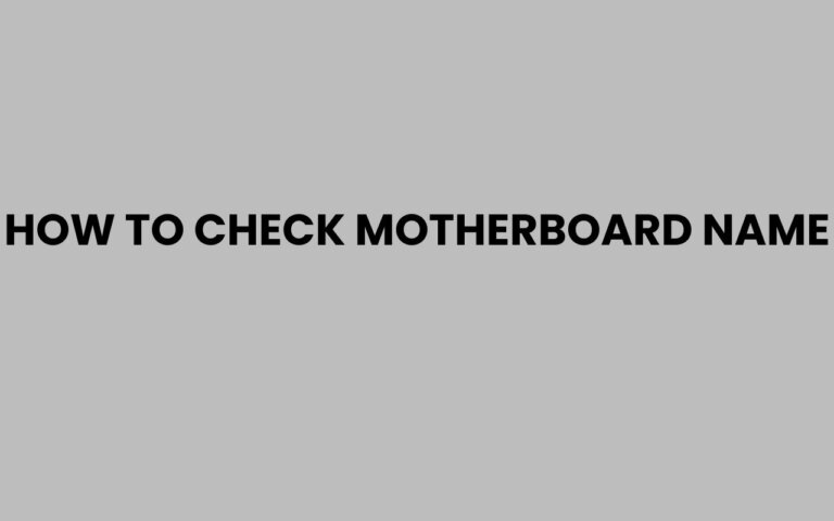 How to Check Motherboard Name Easily on Your PC
