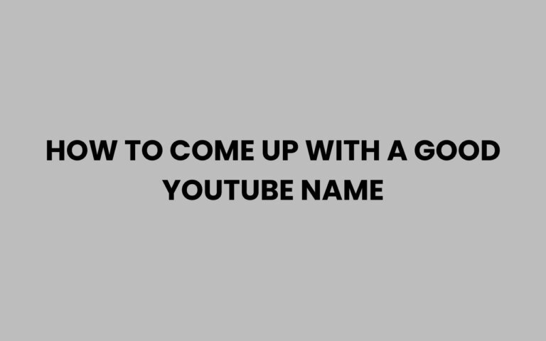 How to Come Up With a Good YouTube Name Easily