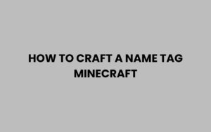 How to Craft a Name Tag in Minecraft: Easy Guide