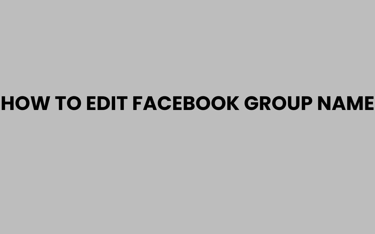 How to Edit Facebook Group Name Easily and Quickly